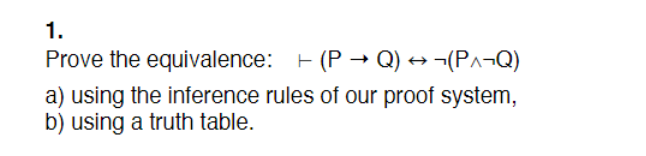 Solved Prove the equivalence: ⊢ (P -> ﻿Q) ↔ ¬(P∧¬Q)a) ﻿using | Chegg.com