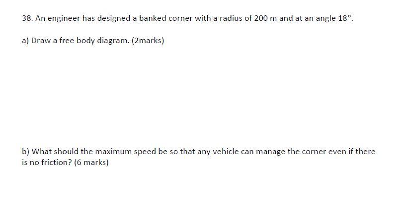 Solved 38. An engineer has designed a banked corner with a | Chegg.com