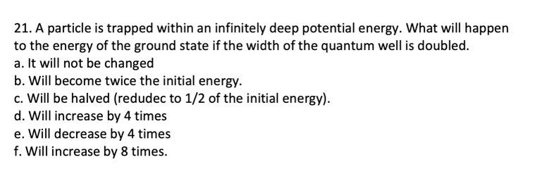 Solved 21. A particle is trapped within an infinitely deep | Chegg.com