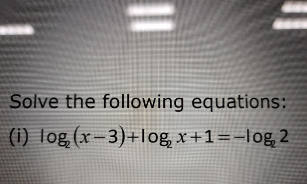 Solved Solve the following equations: (i) log3 (x+ 8)+log3 | Chegg.com