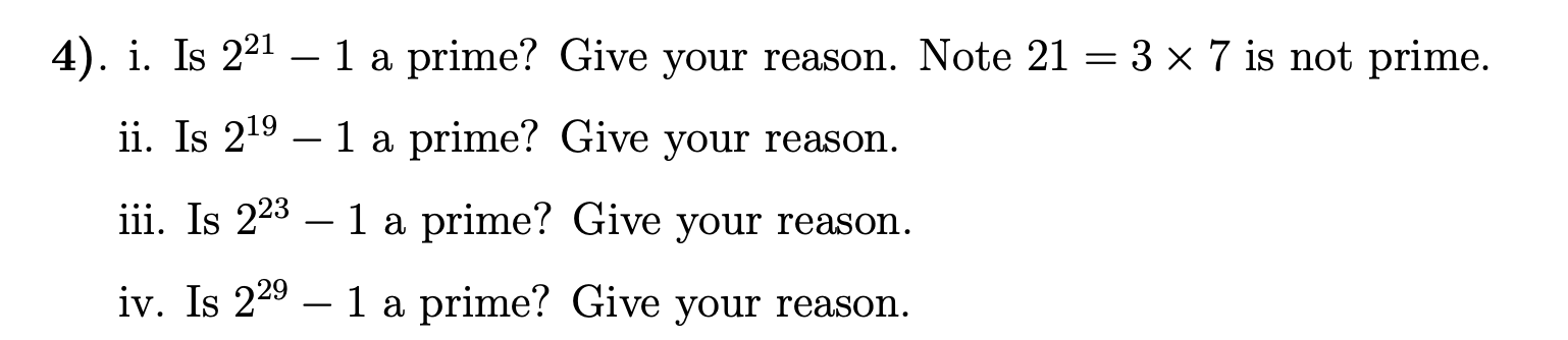 Solved 4). i. Is 221 -1 a prime? Give your reason. Note 21 = | Chegg.com