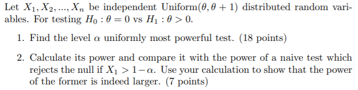 Solved Let X1, X2, ..., Xn be independent Uniform(0,0 + 1) | Chegg.com