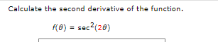 Solved Calculate the second derivative of the function. | Chegg.com