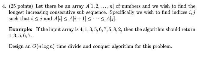 Solved 4. (25 points) Let there be an array A[1,2,…,n] of | Chegg.com