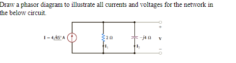 Solved Draw a phasor diagram to illustrate all currents and | Chegg.com