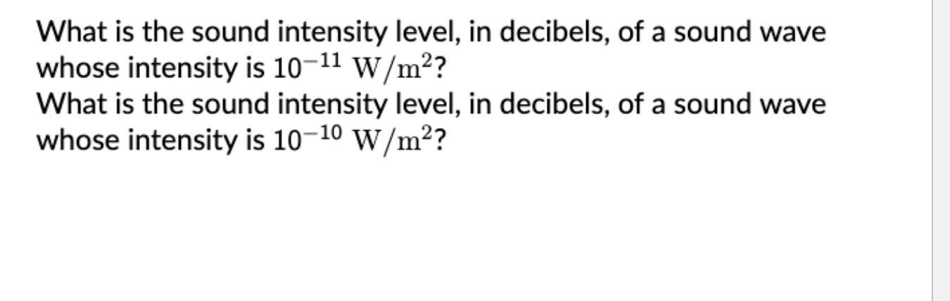 Solved What is the sound intensity level, in decibels, of a | Chegg.com