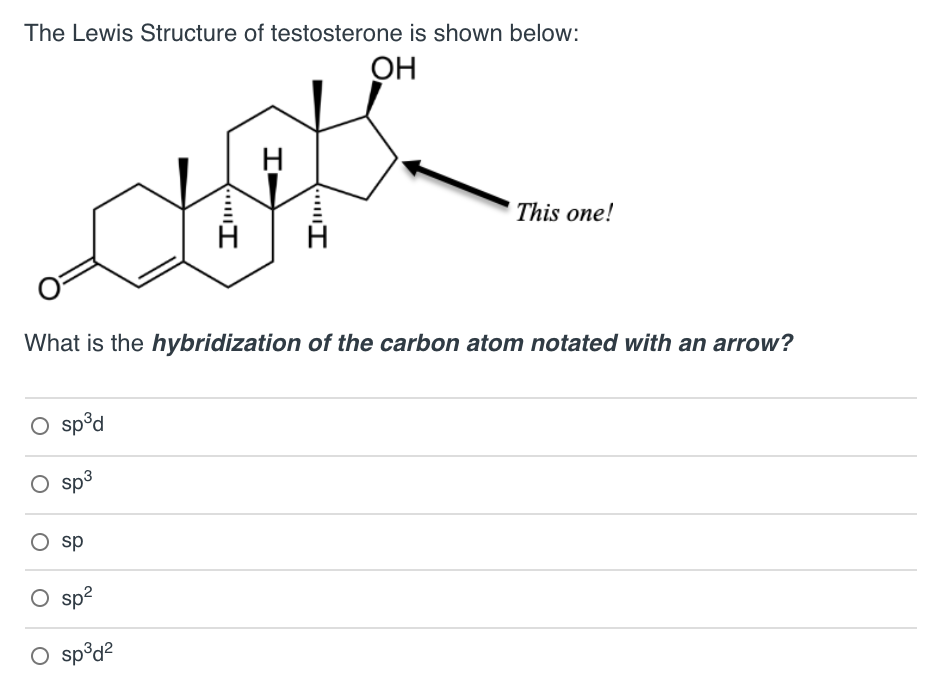 Solved The Lewis Structure of testosterone is shown below: | Chegg.com