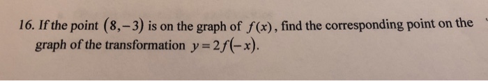 Solved 16. If the point (8,-3) is on the graph of f(x), find | Chegg.com
