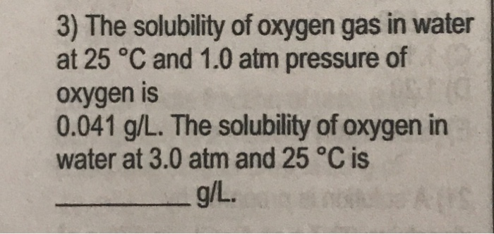 Solved 3) The solubility of oxygen gas in water at 25 °C and | Chegg.com