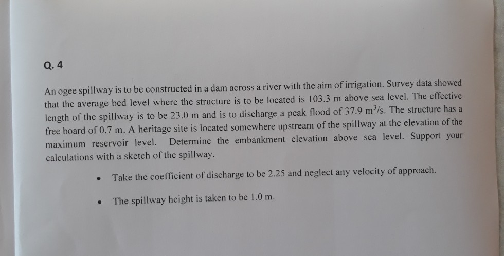 Solved Q. 4 An ogee spillway is to be constructed in a dam | Chegg.com