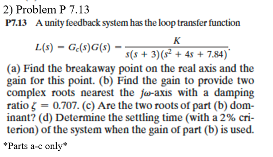 Solved 2) Problem P 7.13 P7.13 A unity feedback system has | Chegg.com