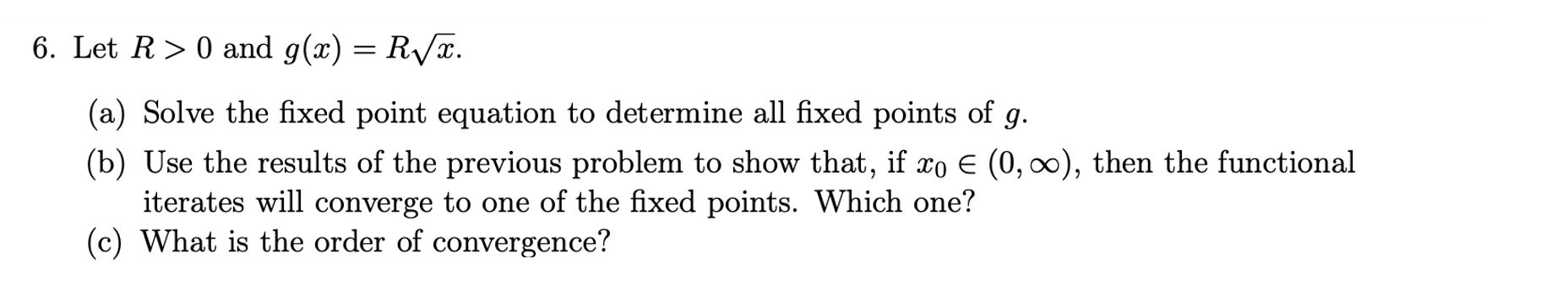 Solved 6. Let R>0 and g(x)=Rx. (a) Solve the fixed point | Chegg.com