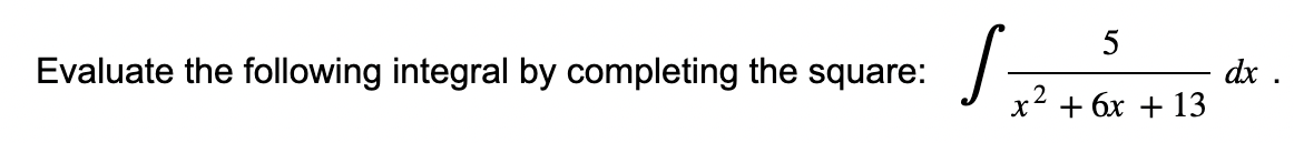 Solved Evaluate the following integral by completing the | Chegg.com