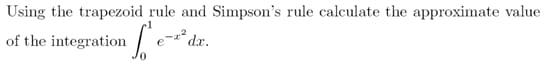 Solved Using the trapezoid rule and Simpson's rule calculate | Chegg.com