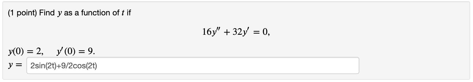 Solved (1 point) Find y as a function of t if 16y" + 32y = | Chegg.com