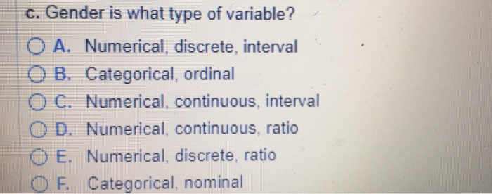Solved c. Gender is what type of variable? O A. Numerical, | Chegg.com