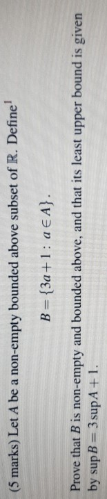 Solved (5 marks) Let A be a non-empty bounded above subset | Chegg.com