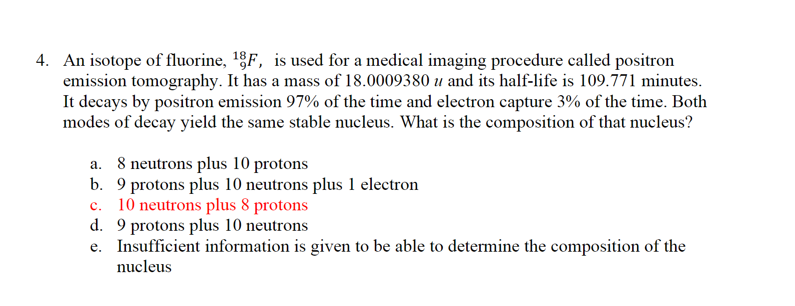 Solved 4. An isotope of fluorine, 18F, is used for a medical | Chegg.com