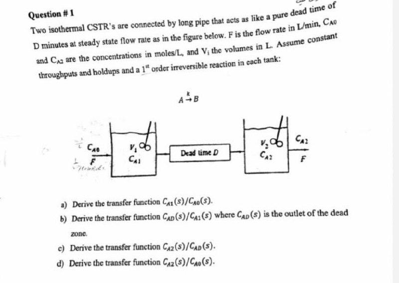Solved Question #1 Two isothermal CSTR's are connected by | Chegg.com