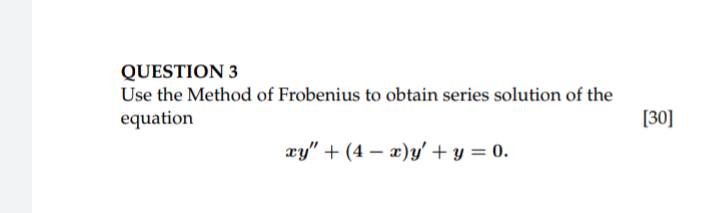 Solved QUESTION 3 Use the Method of Frobenius to obtain | Chegg.com