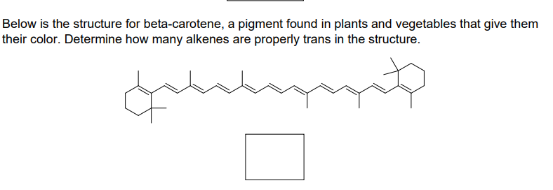 Solved Below is the structure for beta-carotene, a pigment | Chegg.com