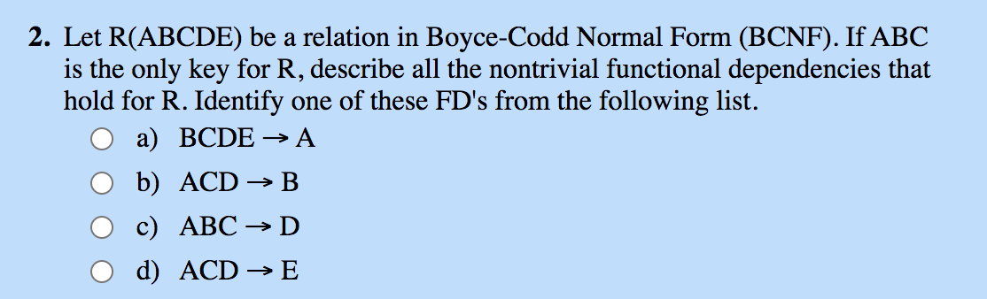 Solved 2. Let R(ABCDE) be a relation in Boyce-Codd Normal | Chegg.com