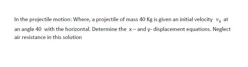 Solved In the projectile motion: Where, a projectile of mass | Chegg.com