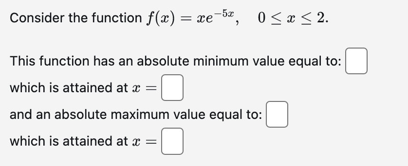 Solved Consider the function f(x)=xe−5x,0≤x≤2 This function | Chegg.com