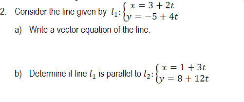 Solved Consider the line given by l1:{x=3+2ty=−5+4t a) Write | Chegg.com