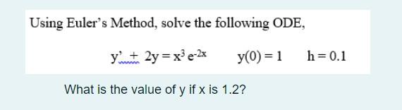 Solved Using Euler's Method, solve the following ODE, ya | Chegg.com