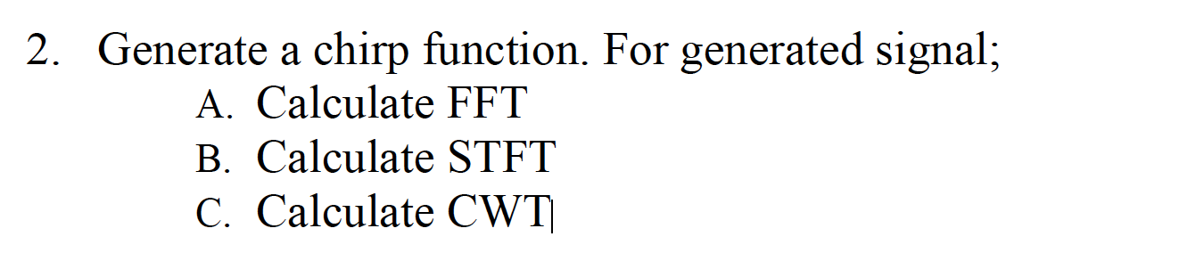 Solved Generate a chirp function. For generated signal; A. | Chegg.com