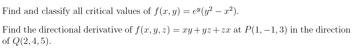 Solved Find and classify all critical values of f(x, y) = | Chegg.com