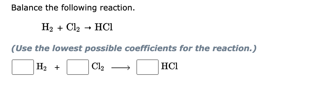 Solved Balance the following reaction. H2+Cl2→HCl (Use the | Chegg.com