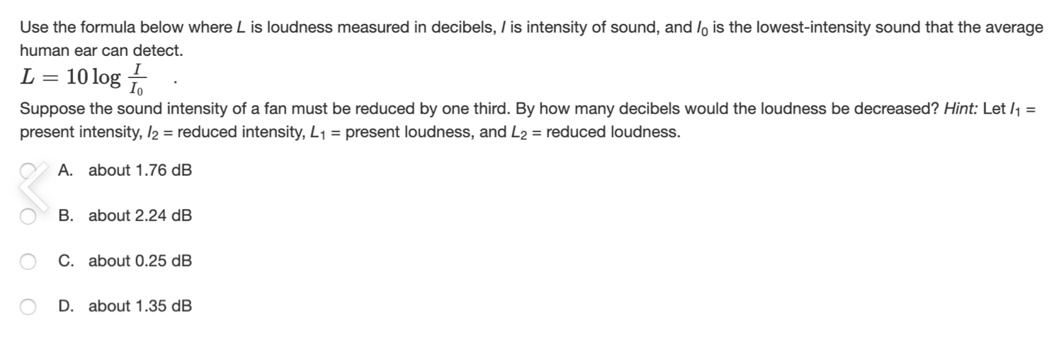 Solved Use the formula below where L is loudness measured in | Chegg.com