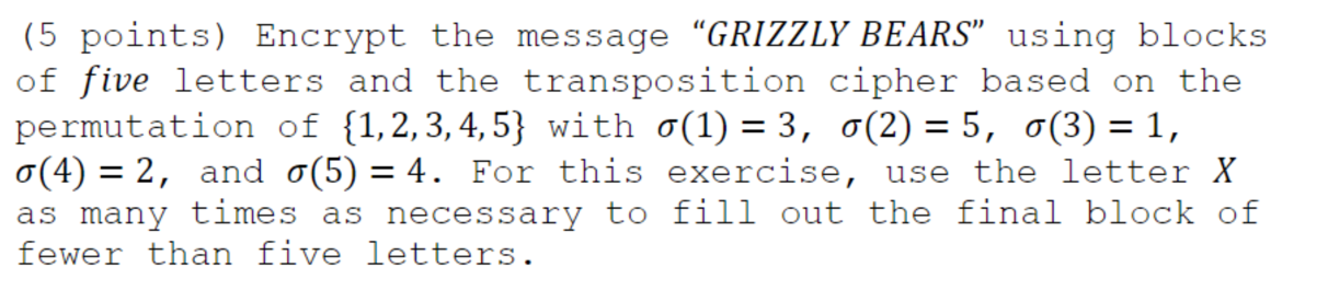 Solved (5 points) Encrypt the message "GRIZZLY BEARS" using | Chegg.com