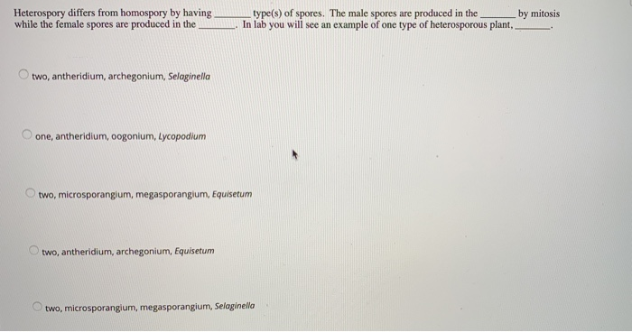 Solved Heterospory differs from homospory by having pe(s) of | Chegg.com