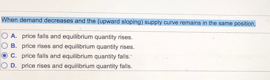 Solved When demand decreases and the (upward sloping) supply | Chegg.com