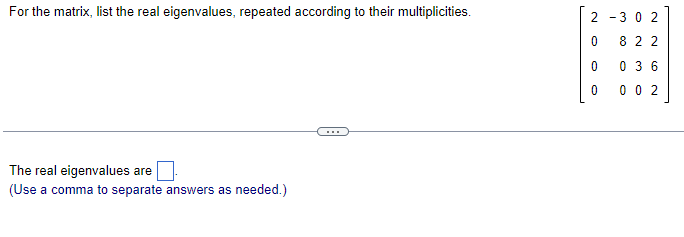 Solved For the matrix, list the real eigenvalues, repeated | Chegg.com