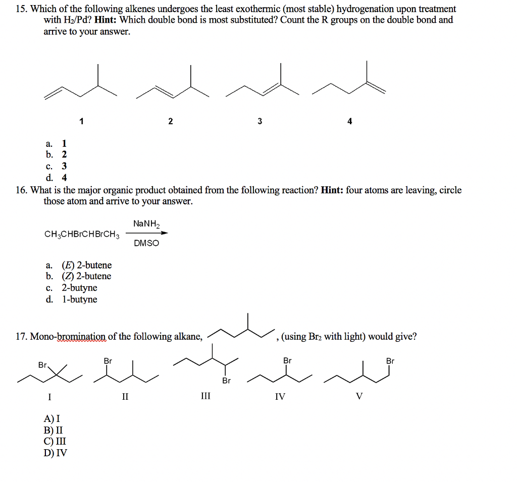 Solved 15. Which of the following alkenes undergoes the | Chegg.com