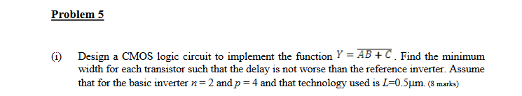 Solved Problem 5 Design a CMOS logic circuit to implement | Chegg.com