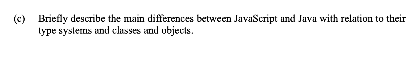 Solved (c) Briefly describe the main differences between | Chegg.com
