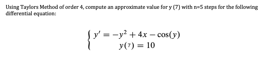Solved Using Taylors Method of order 4, compute an | Chegg.com