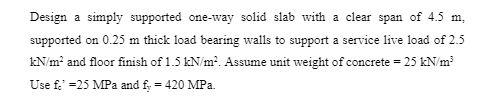 Solved Design a simply supported one-way solid slab with a | Chegg.com