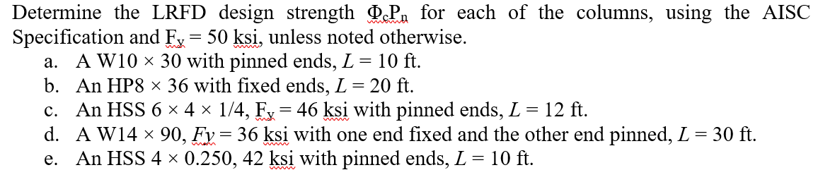 Solved Determine the LRFD design strength ΦcPn for each of | Chegg.com