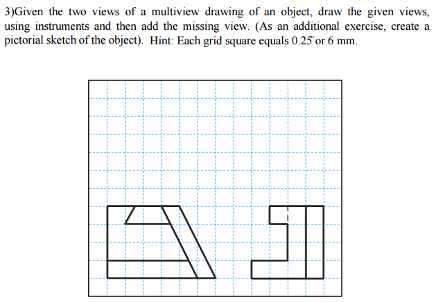 Solved 3)Given the two views of a multiview drawing of an | Chegg.com