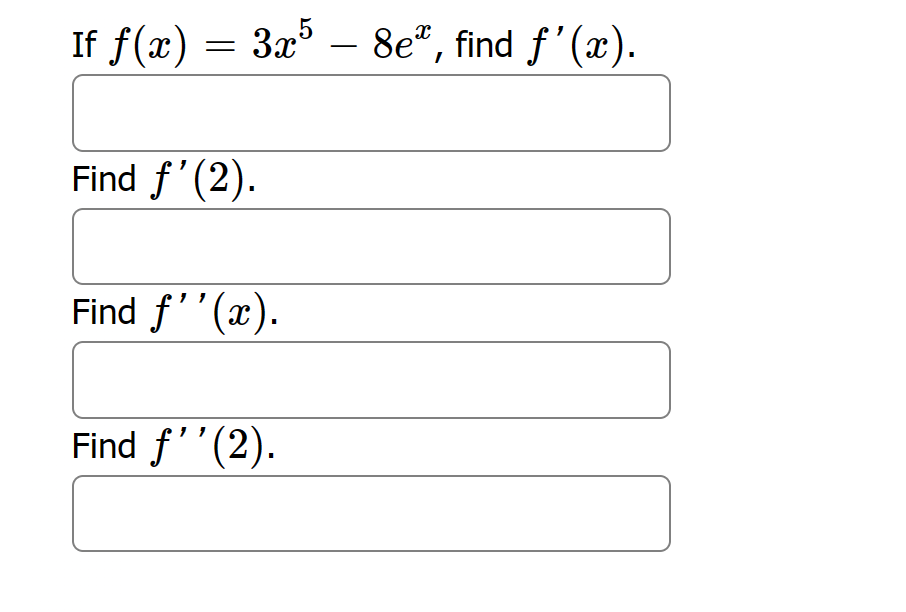 Solved If f(x)=3x5−8ex Find f′(2). Find f′′(x). Find f′′(2). | Chegg.com