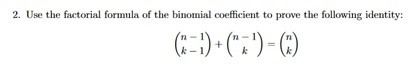 Solved 2. Use the factorial formula of the binomial | Chegg.com