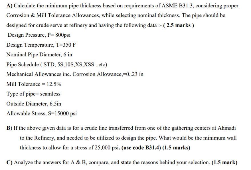 Solved A) Calculate the minimum pipe thickness based on | Chegg.com