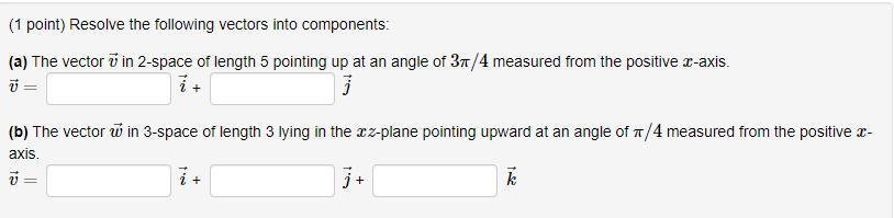 Solved (1 point) Resolve the following vectors into | Chegg.com