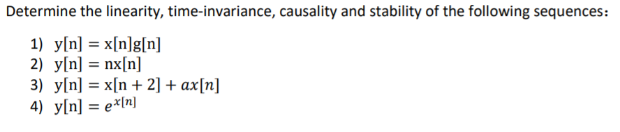 Solved = Determine the linearity, time-invariance, causality | Chegg.com